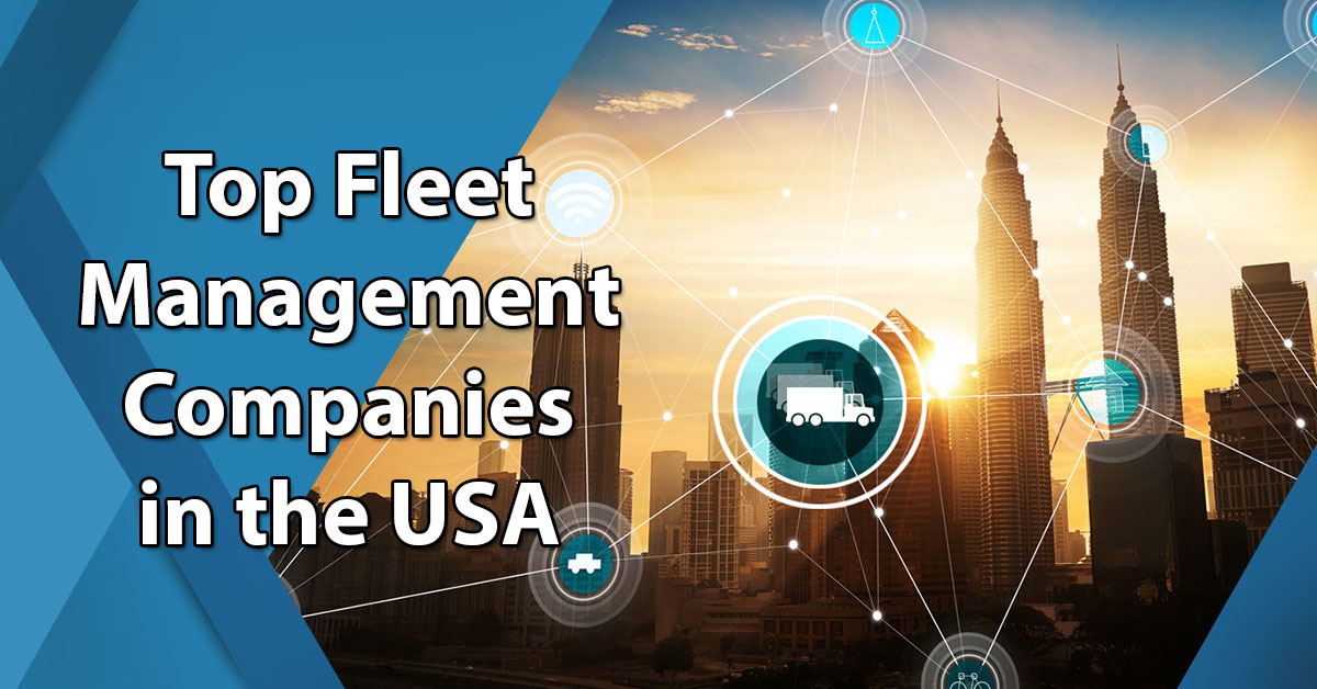 List Of 10 Fleet Management Companies In The USA For 2024 List Of 10 Fleet Management Companies In The USA For 2024