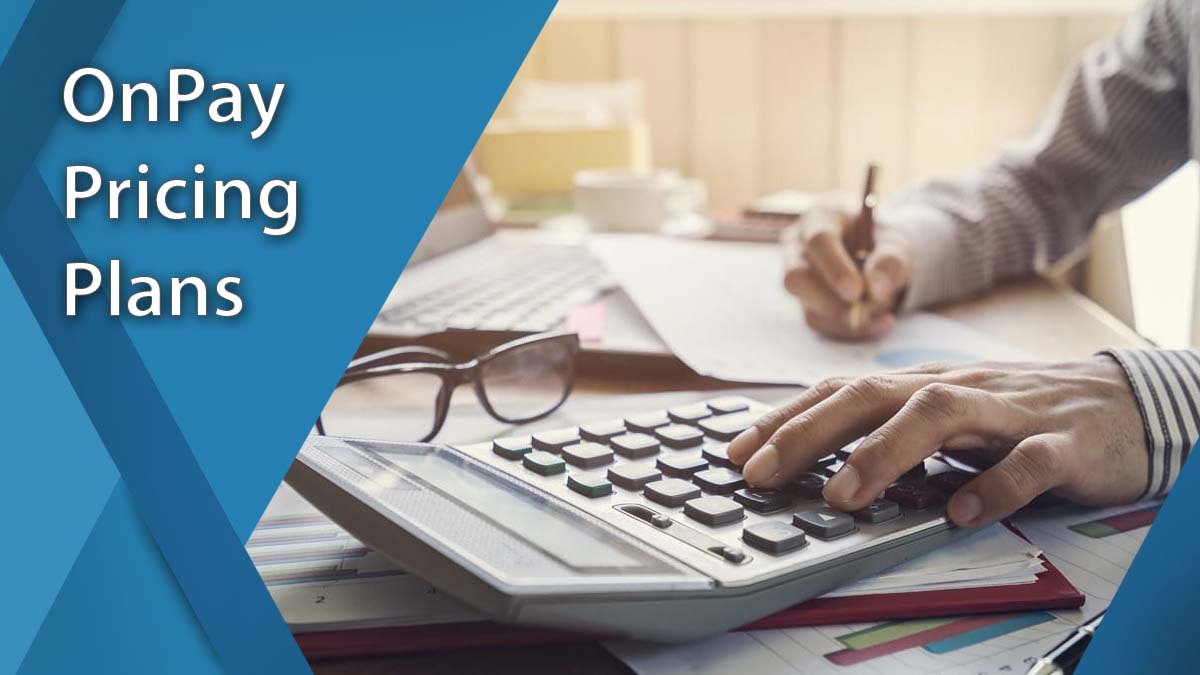 OnPay Pricing Packages: What’s Included in Its Plan? - Financesonline.com